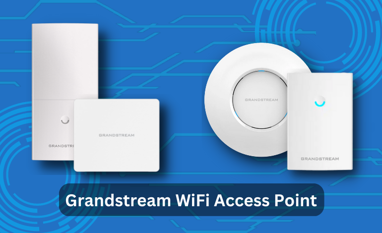 The Benefits of Having a Grandstream Access Point for Your Home Network - TheOmniBuzz